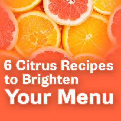 6 Citrus Recipes to Brighten Your Menu | Think Tasty