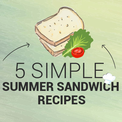 5 Simple Summer Sandwich Recipes | Think Tasty